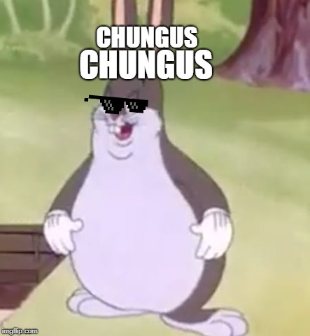 Big Chungus - Imgflip