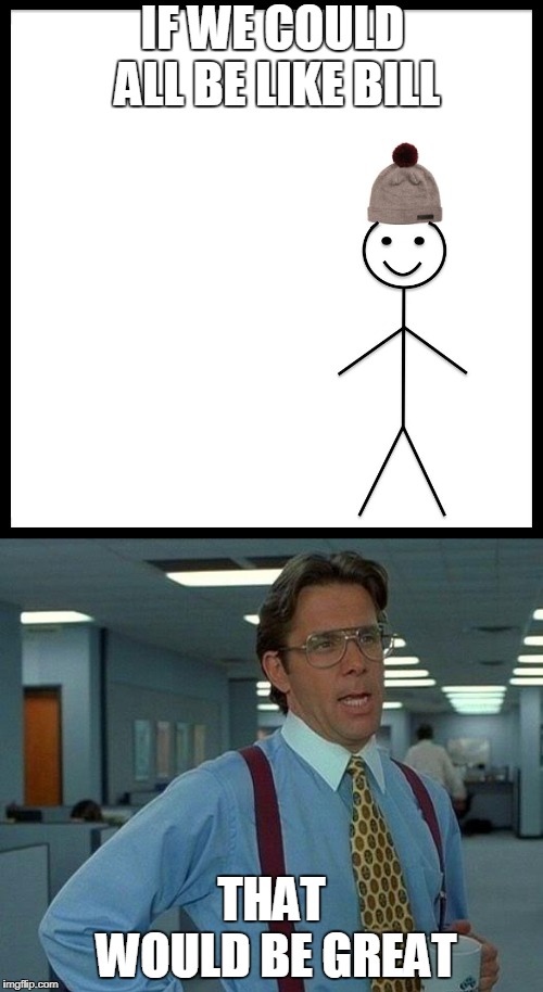 That Would Be Great Office Space Meme That Would Be Great Office Space Meme