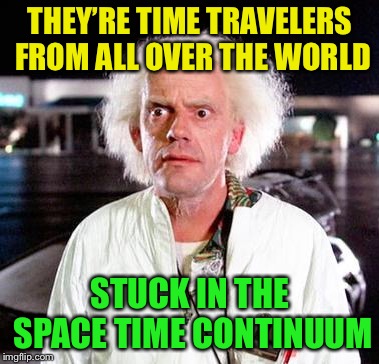 Time for a Time Traveler Tailgate Party! - Imgflip