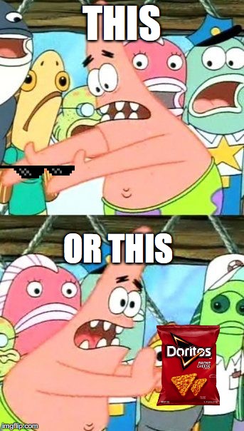 Put It Somewhere Else Patrick Meme - Imgflip