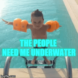 the people need me underwater - Imgflip