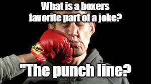 boxers favorite part of a joke - Imgflip