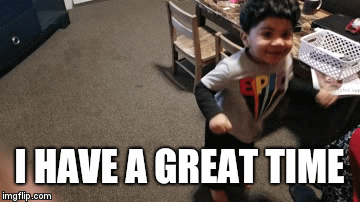 Have a great time - Imgflip