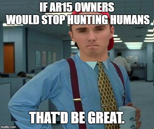 Apparently if you own a gun with long range effectiveness, you're using ...