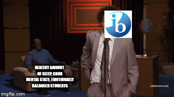 IB Struggles - Imgflip