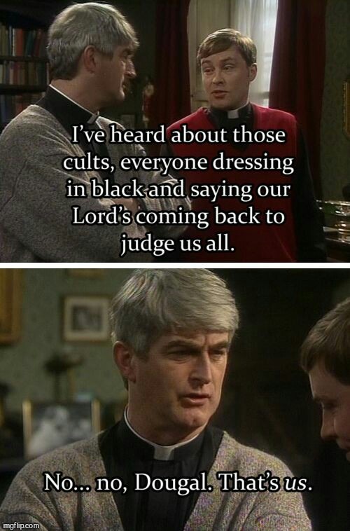 Image tagged in father ted,religious comedy - Imgflip