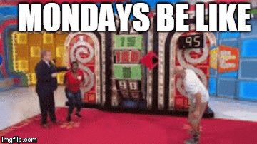 Mondays be like - Imgflip
