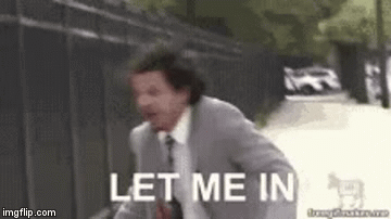 let me in!!!!!! - Imgflip