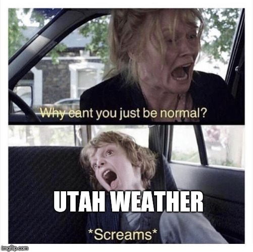 Why can’t you be normal - Imgflip