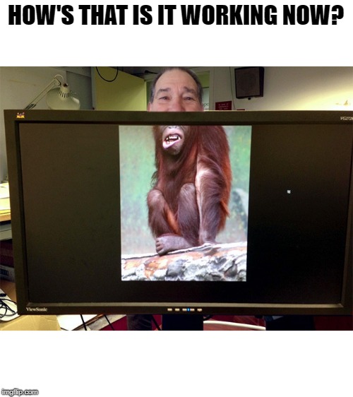 monitor repairman - Imgflip