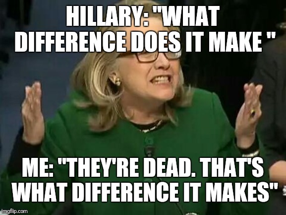 hillary what difference does it make - Imgflip