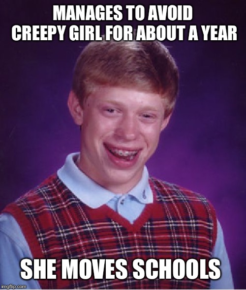Bad Luck Brian Meme - Imgflip