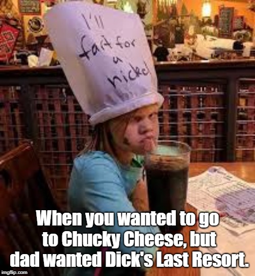 When dad picks the place for the kids' birthday party. - Imgflip