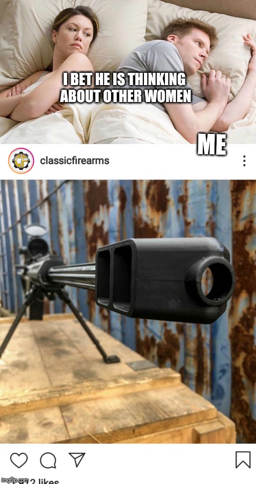 Image Tagged In I Bet He s Thinking About Other Women Imgflip