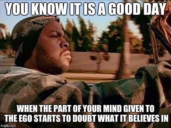 [ACIM Meme] "The ego will not be destroyed because it is part of your ...