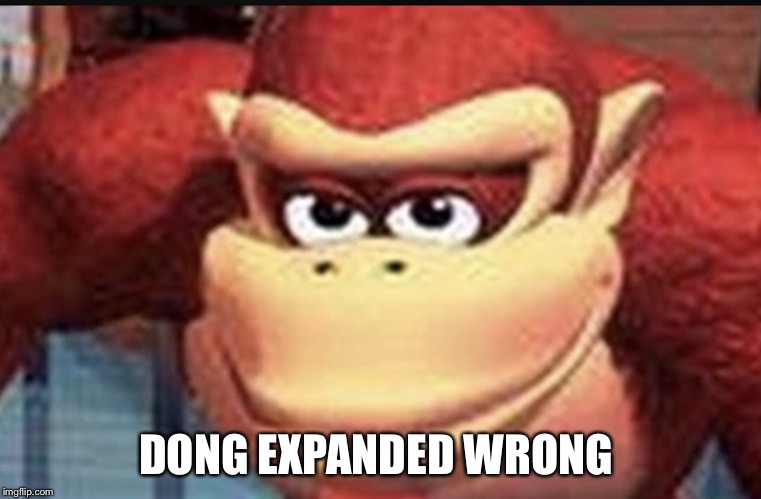 Image tagged in dong expanded wrong - Imgflip