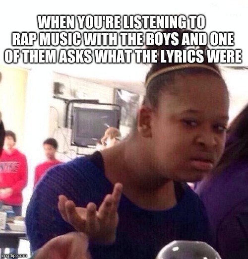 Black Girl Wat Meme - Imgflip