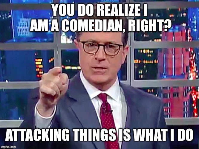 Typical Anti-Trump rhetoric last night from Colbert - Imgflip