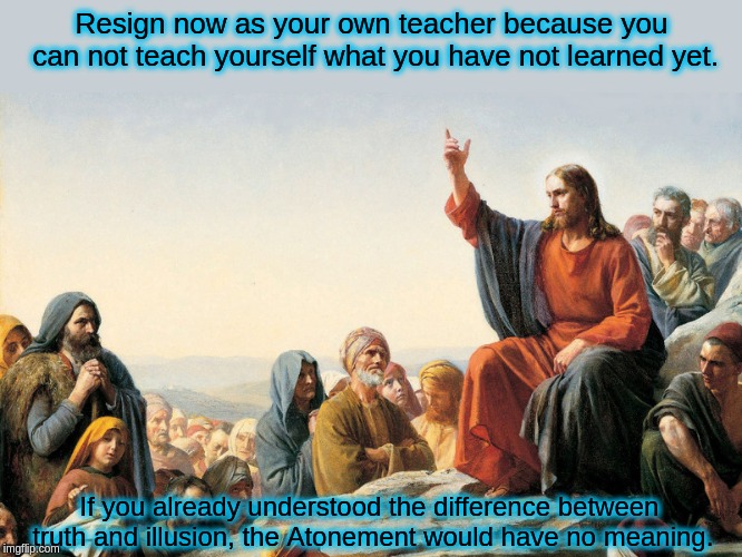 [ACIM Meme] Time to quit teaching myself! : r/ACIM