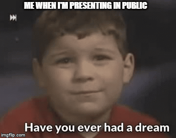 Have you ever had a dream - Imgflip