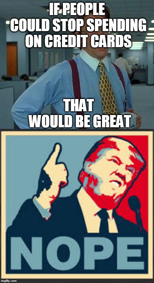 Image tagged in memes,that would be great - Imgflip