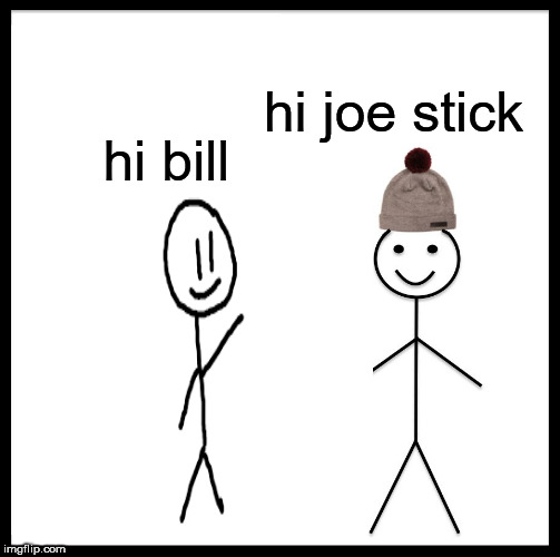 Be Like Bill Meme - Imgflip