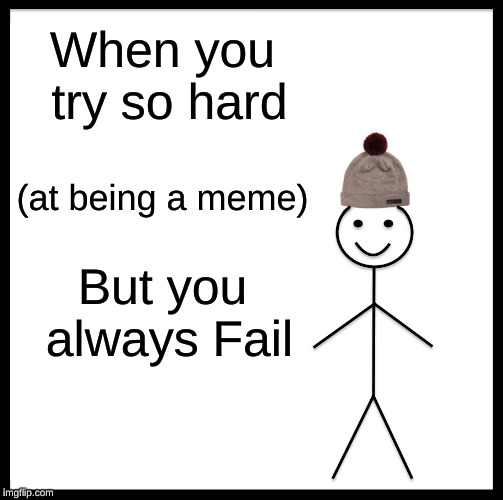 Be Like Bill Meme - Imgflip