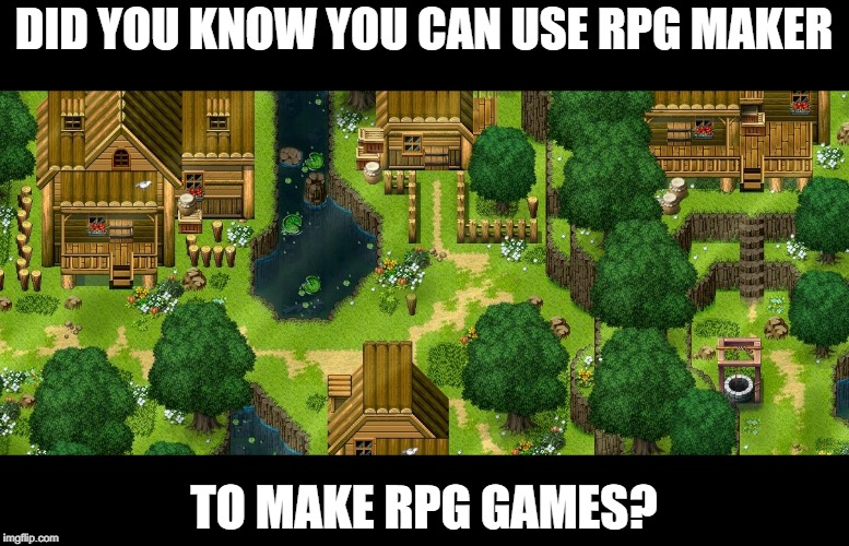 The RPG Maker Meme Thread | Page 12 | RPG Maker Forums