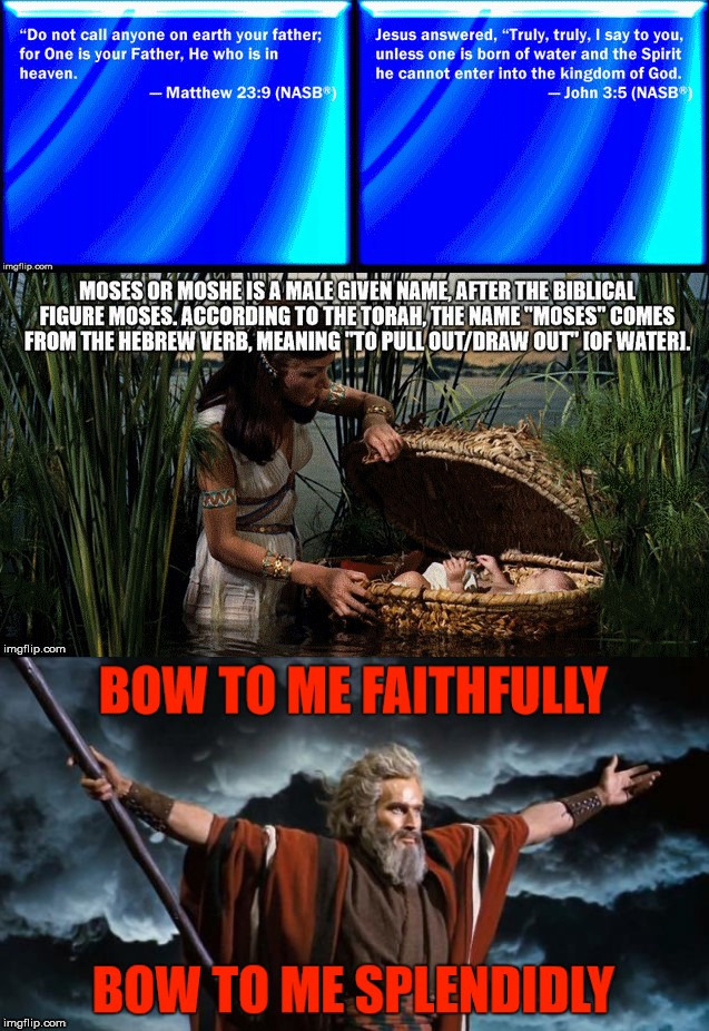 Moses, Moses, Moses..... - Imgflip