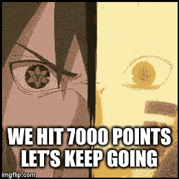 We 7000 points let keep going - Imgflip