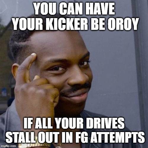 Kicker Dynasty Logic - Imgflip