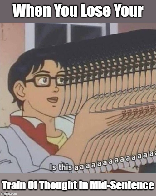 What was I saying? - Imgflip