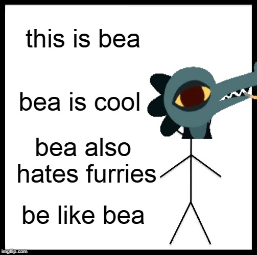 be like bea - Imgflip