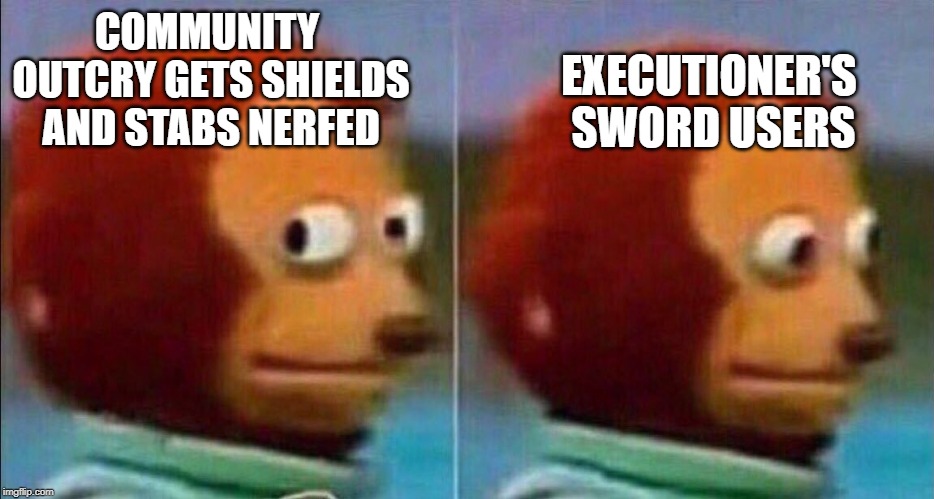 As an Executioner's Sword user it pains me to say it - Imgflip