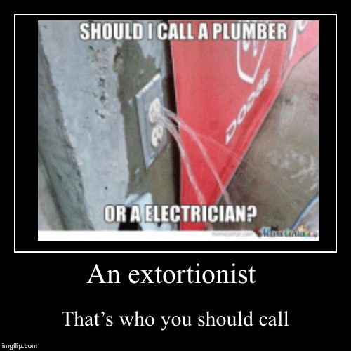 An extortionist - Imgflip