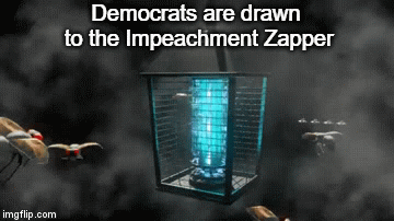 Democrats are drawn to the Impeachment Zapper - Imgflip