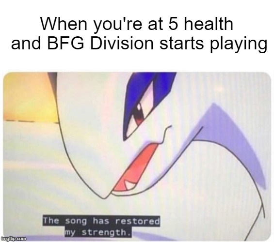 When you're at 5 health and BFG Division starts playing : r/Doom