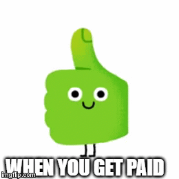 When you get paid - Imgflip