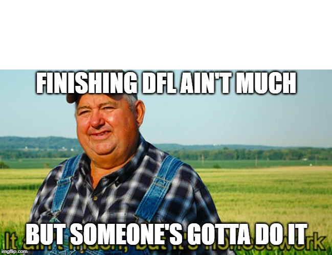 It ain't much, but it's honest work - Imgflip