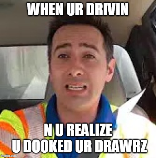 WHEN UR DRIVING - Imgflip