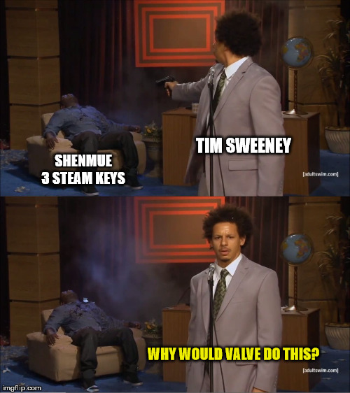 Tim Sweeney says it’s Valve’s fault that backers won’t get Shenmue 3 ...