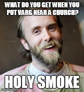Image tagged in bad pun varg - Imgflip