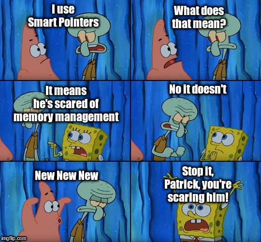 Stop it, Patrick! You're Scaring Him! - Imgflip
