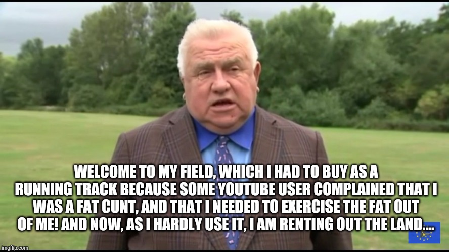 Fergus Wilson has a running track! - Imgflip
