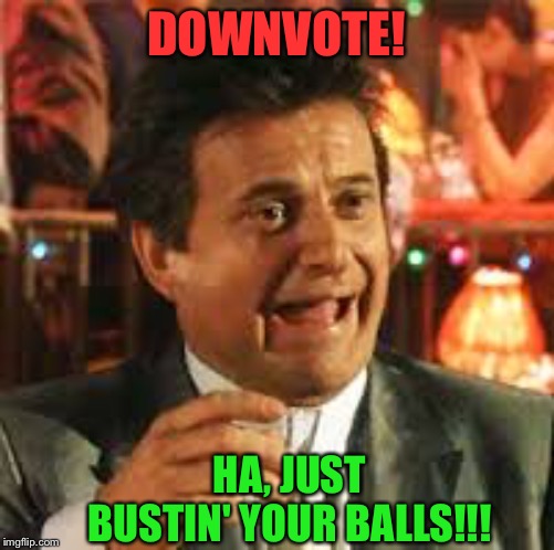 Good Fellas Hilarious Meme - Imgflip