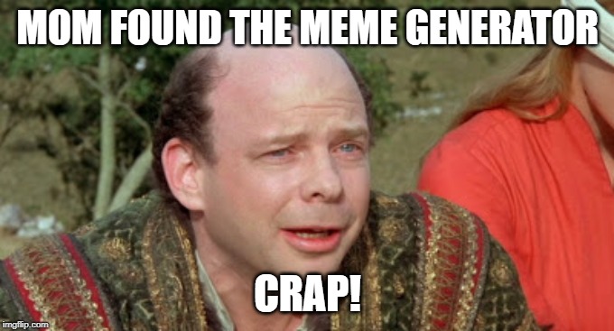 Vizzini Princess Bride - Classic Blunder - Imgflip