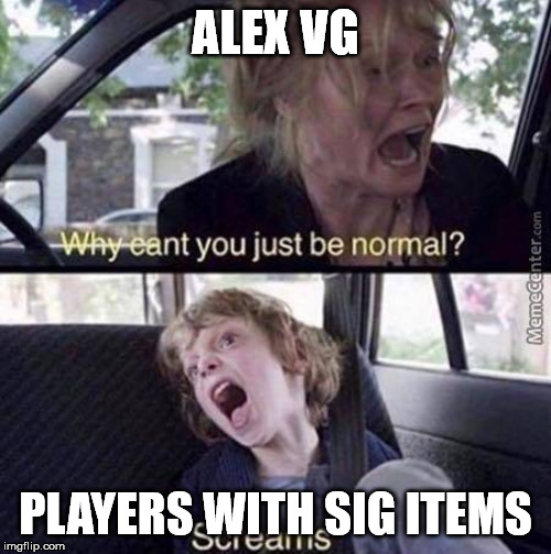 Why Can't You Just Be Normal - Imgflip