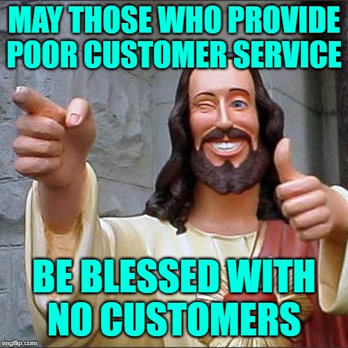 Customer Service Karmic Blessing Imgflip