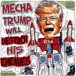 Mecha Donald Trump - Imgflip