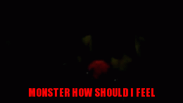 Monster How should i feel? - Imgflip